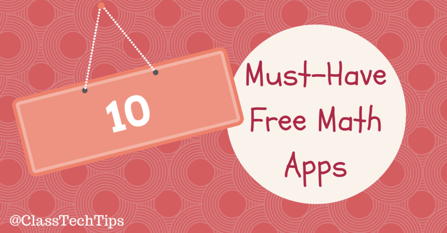 10 Must-Have Free Math Apps - Class Tech Tips