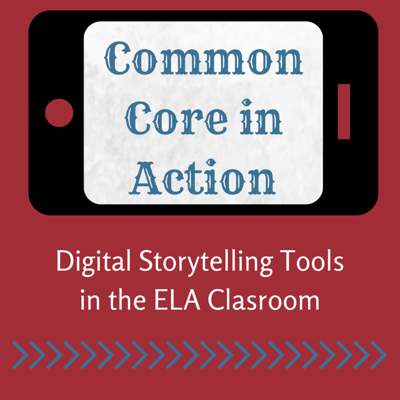 Common Core in Action: Using Digital Storytelling Tools in the ELA ...
