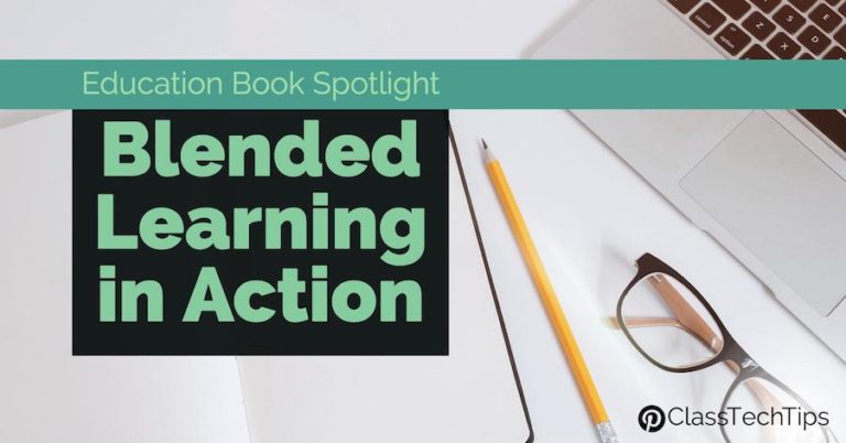 Education Book Spotlight: Blended Learning in Action - Class Tech Tips