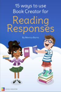 15 Ways to Use Book Creator for Reading Responses - Class Tech Tips