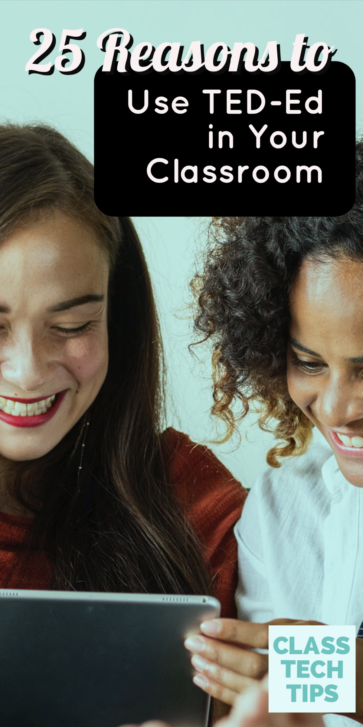 25 Reasons to Use TED-Ed in Your Classroom - Class Tech Tips