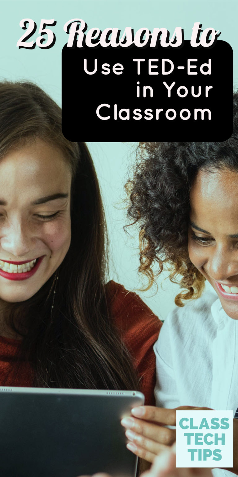 25 Reasons to Use TED-Ed in Your Classroom - Class Tech Tips