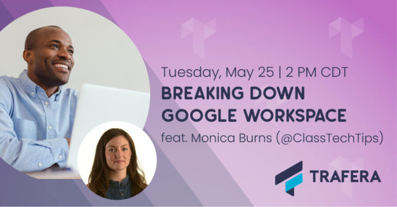Breaking Down Google Workspace Webinar with Trafera - Class Tech Tips
