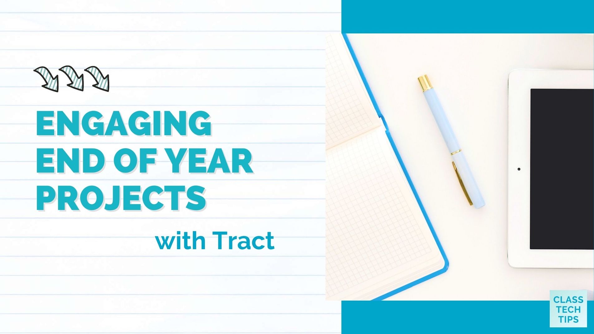 Engaging End of Year Projects with Tract - Class Tech Tips