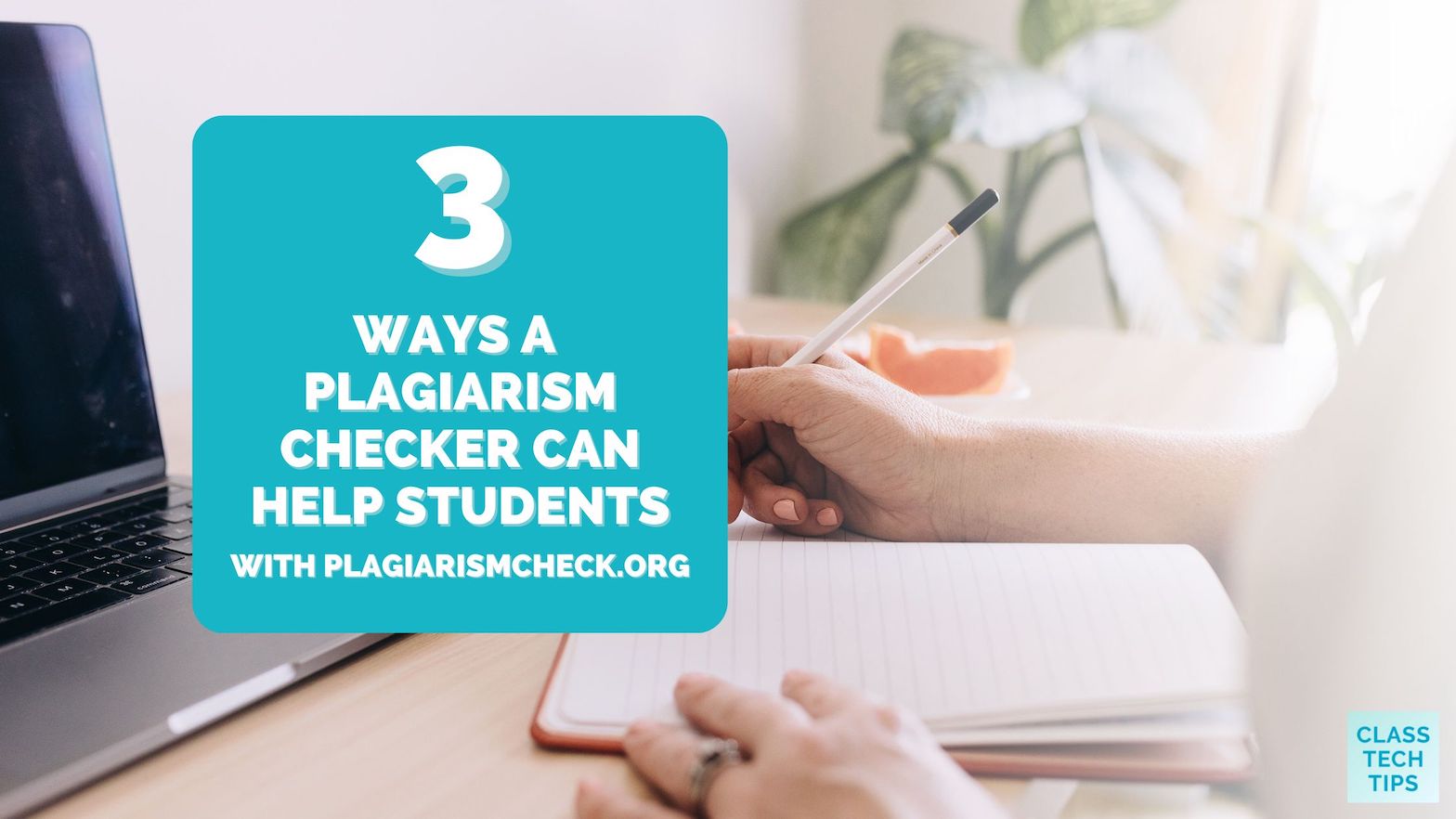 3 Ways A Plagiarism Checker Can Help Students - Class Tech Tips