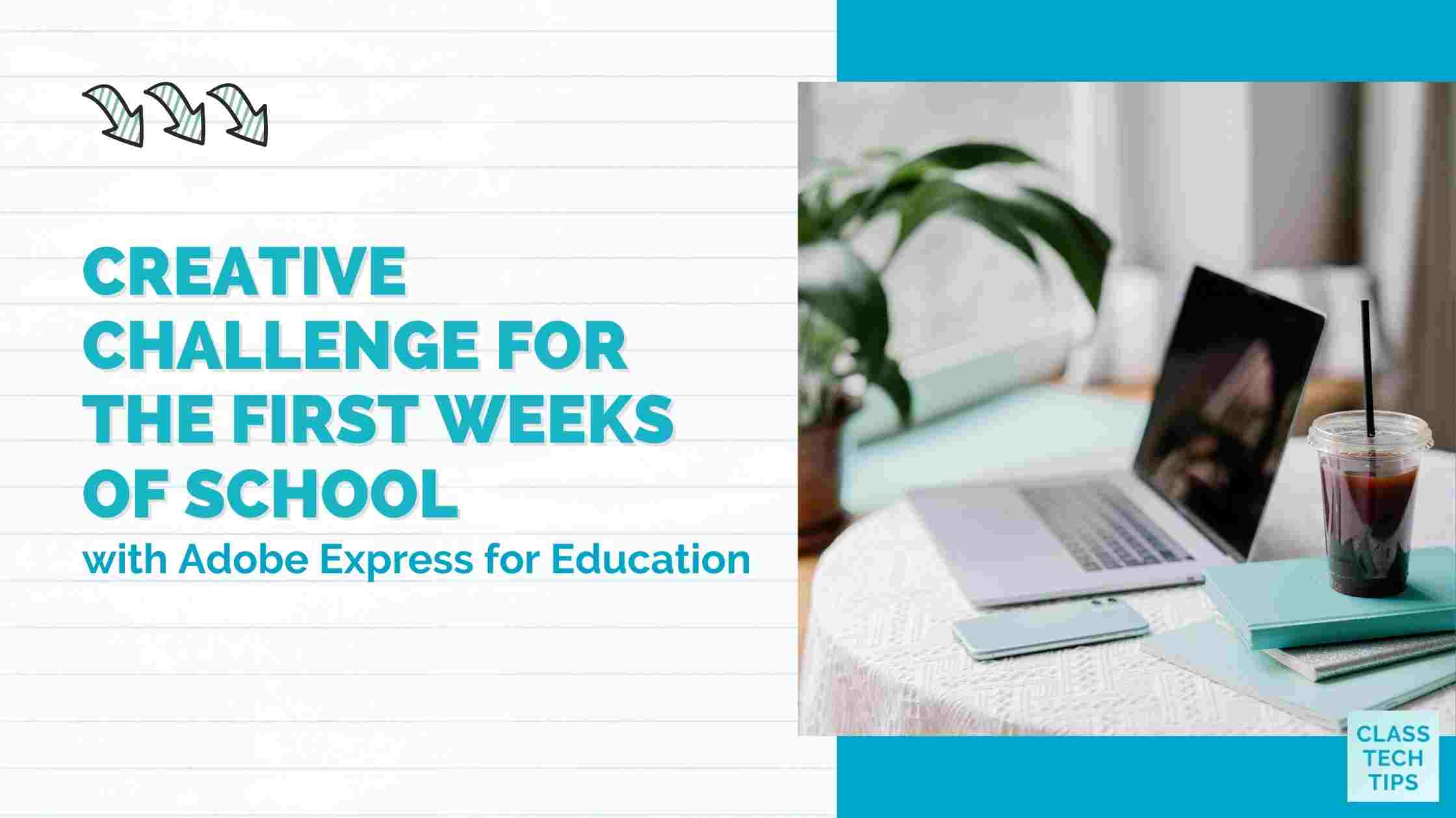 Creative Challenge for the First Weeks of School - Class Tech Tips