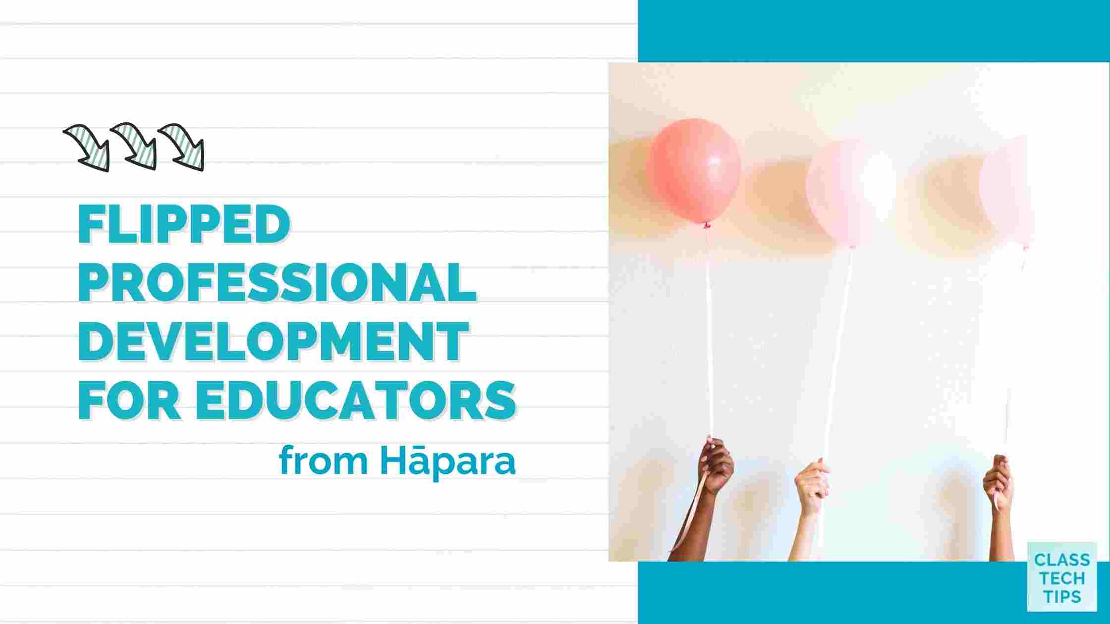 Flipped Professional Development for Educators from Hāpara - Class Tech ...