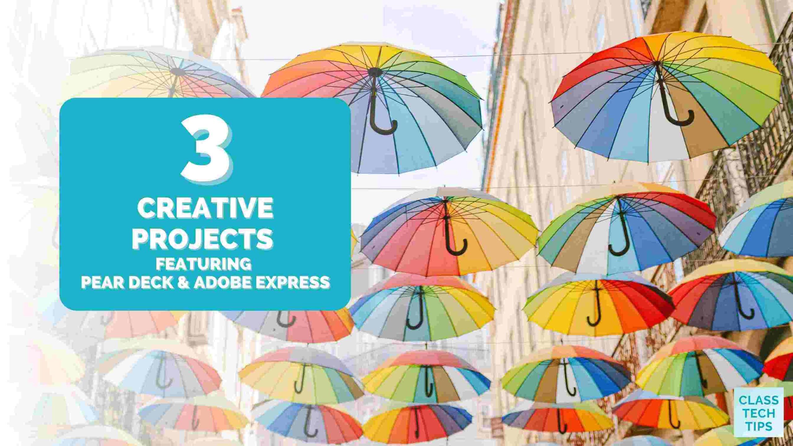 3 Creative Projects featuring Pear Deck and Adobe Express - Class Tech Tips
