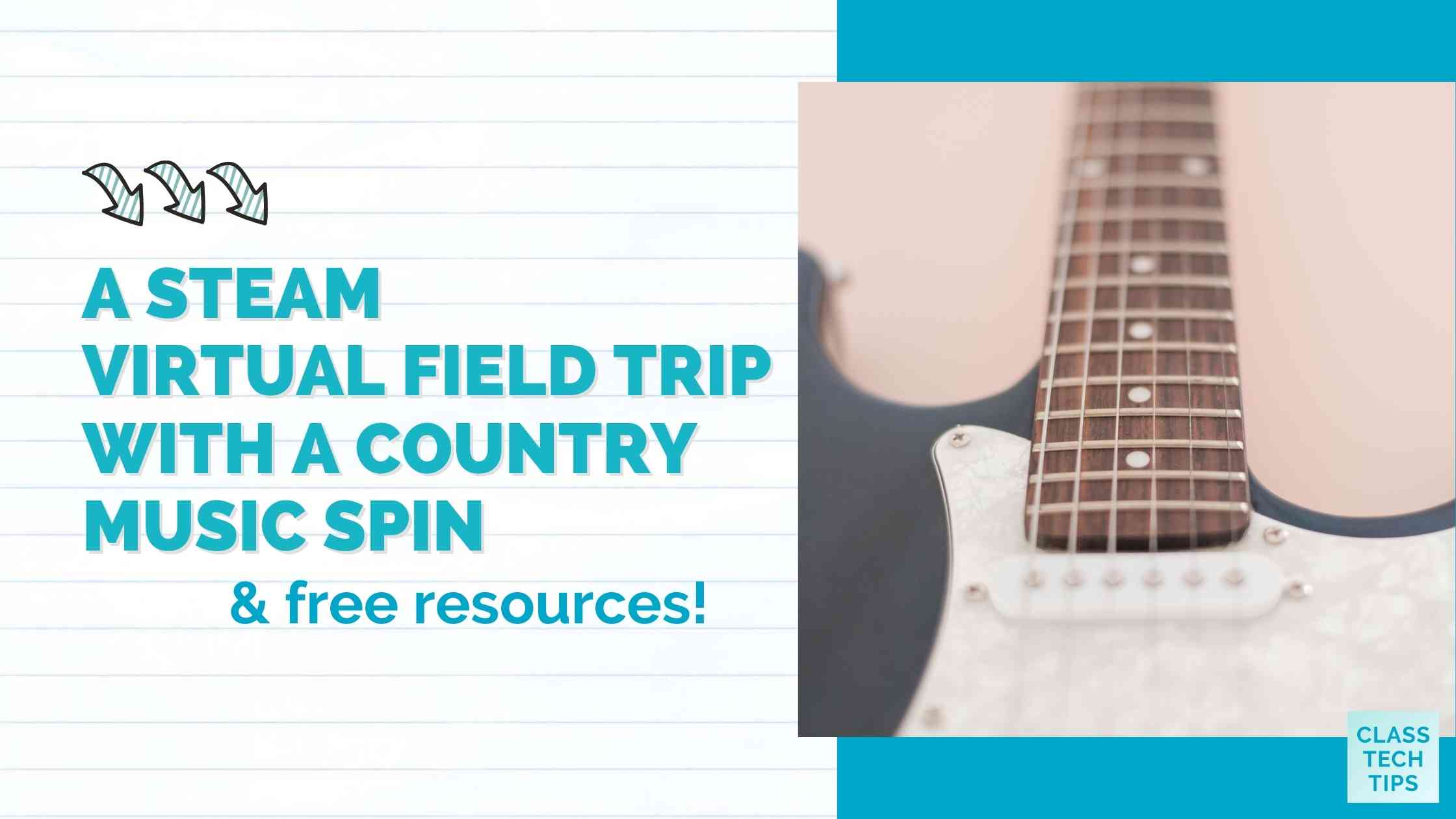A STEAM Virtual Field Trip with a Country Music Spin - Class Tech Tips