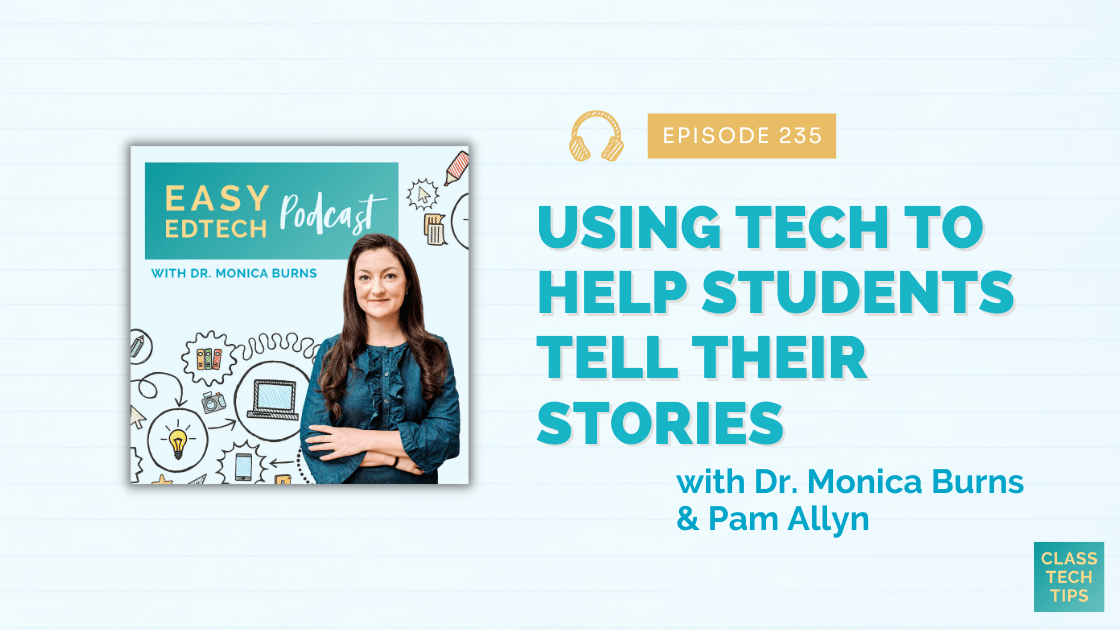 Using Tech to Help Students Tell Their Stories with Pam Allyn - Easy EdTech Podcast 235 - Class ...
