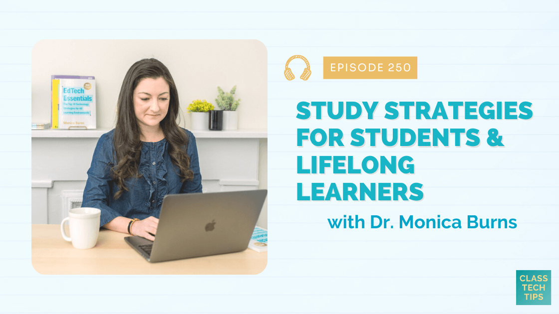 Study Strategies for Students & Lifelong Learners - Easy EdTech Podcast 250 - Class Tech Tips