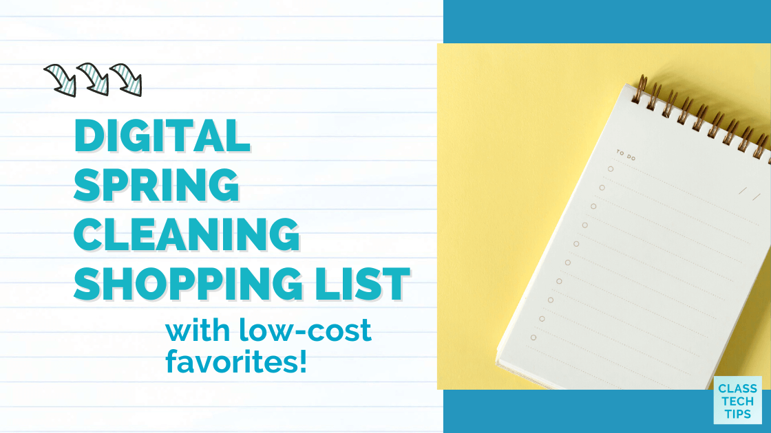 Digital Spring Cleaning Shopping List - Class Tech Tips