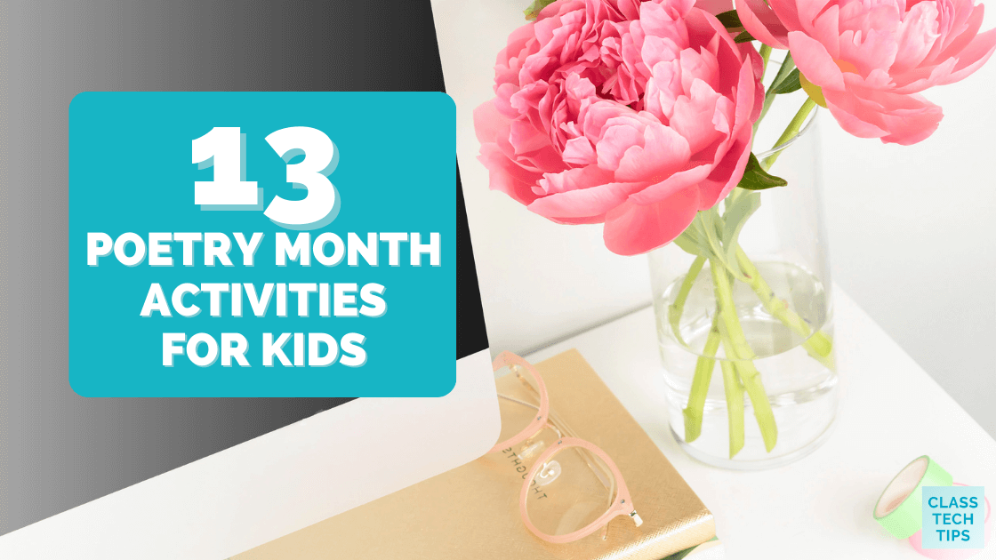 13 Poetry Month Activities for Students - Class Tech Tips