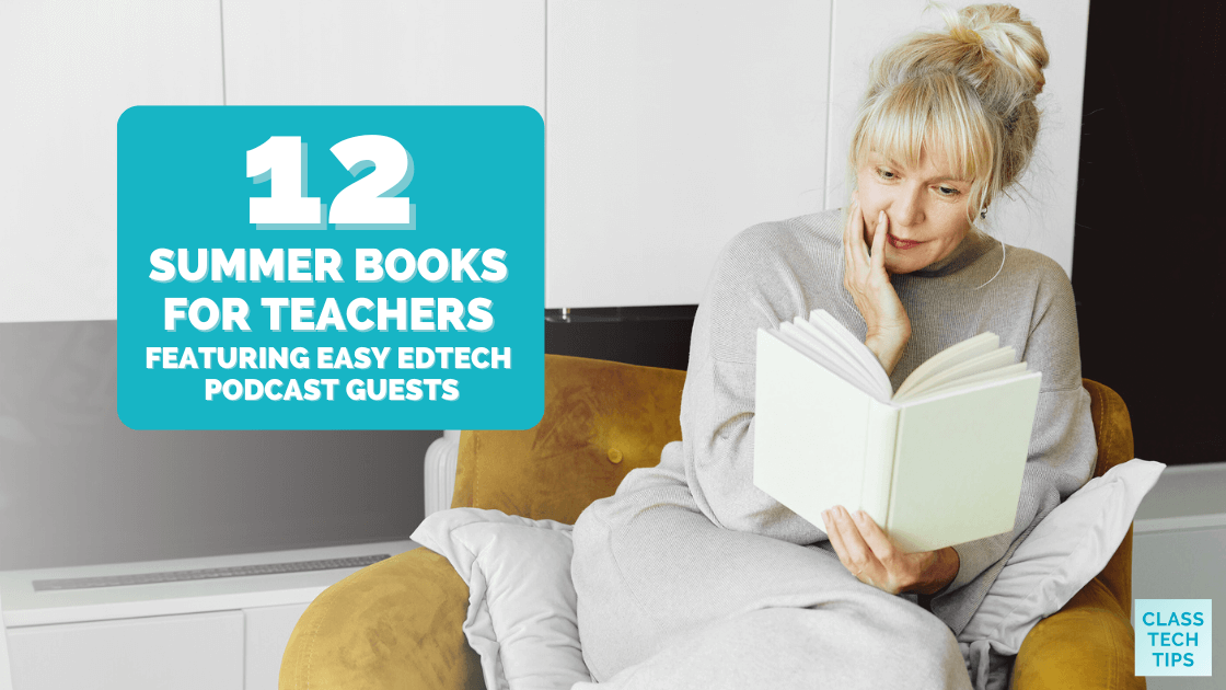 12 Summer Books for Teachers - Class Tech Tips