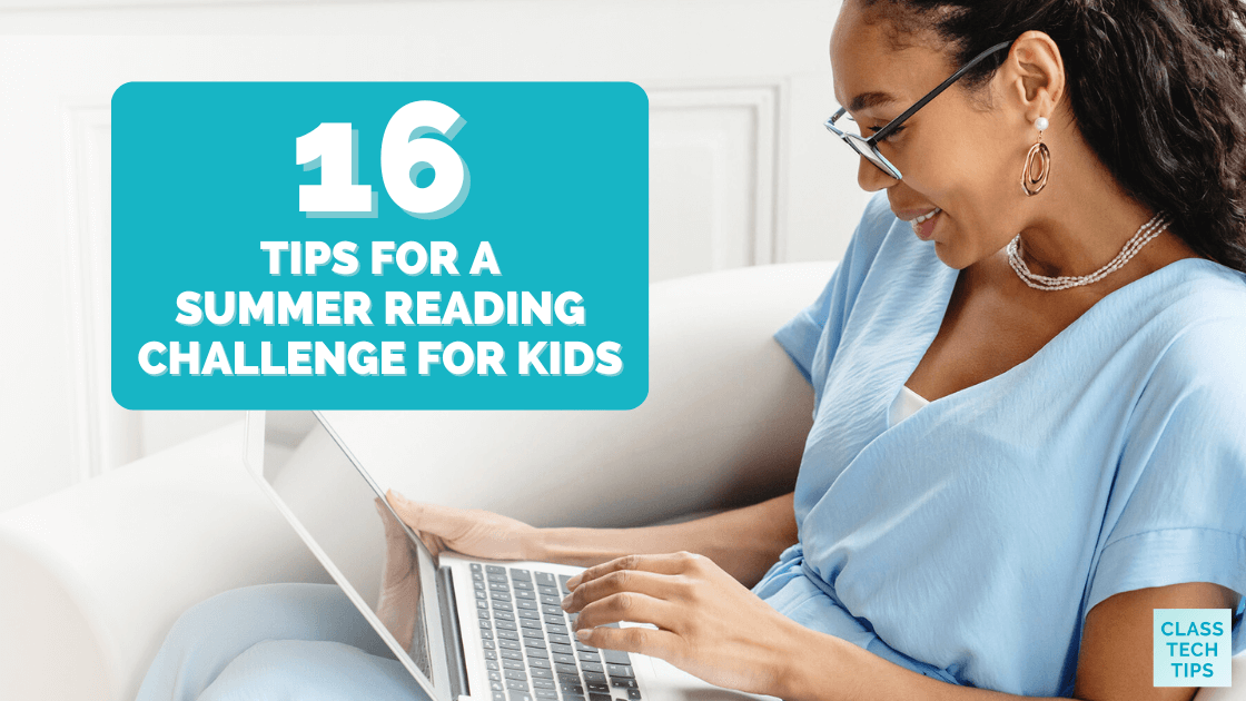 16 Tips for a Summer Reading Challenge for Kids - Class Tech Tips