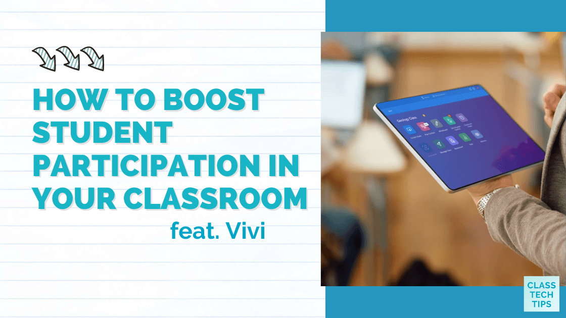 How to Boost Student Participation in Your Classroom - Class Tech Tips