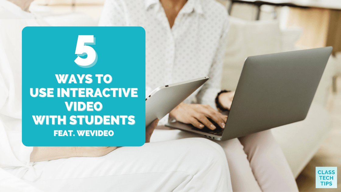 5 Ways to Use Interactive Video with Students - Class Tech Tips