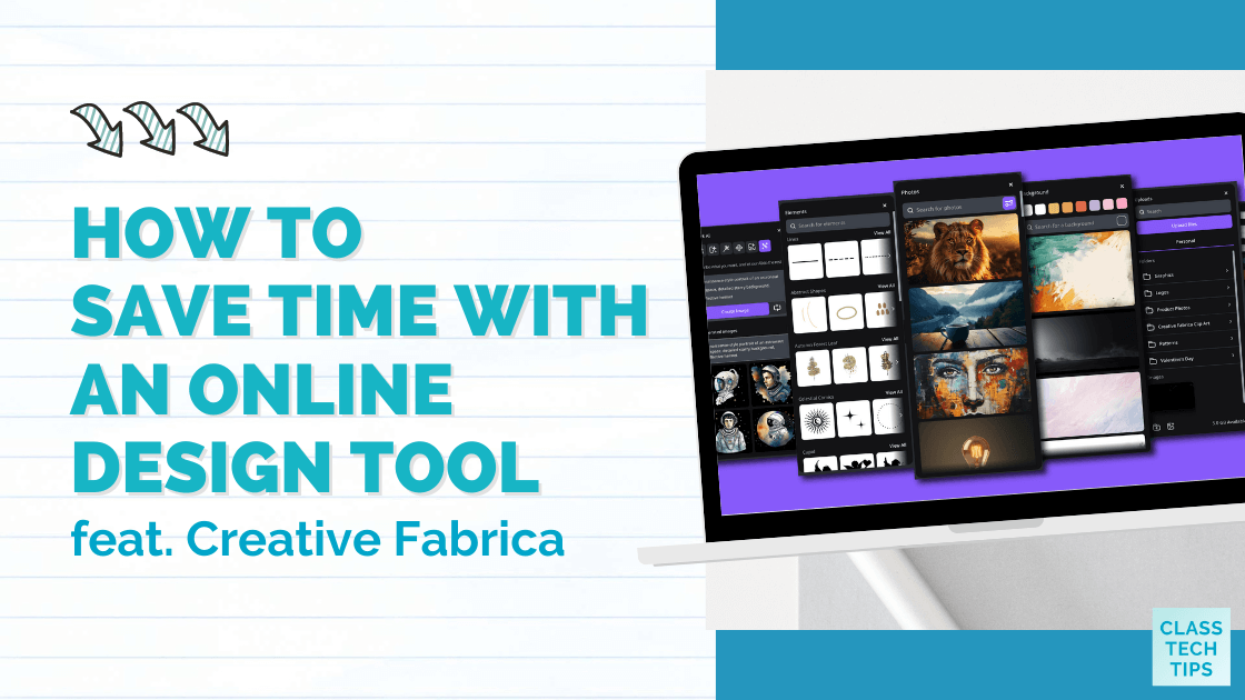 How to Save Time with an Online Design Tool - Class Tech Tips