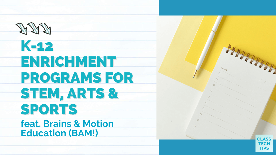 K-12 Enrichment Programs for STEM, Arts and Sports - Class Tech Tips