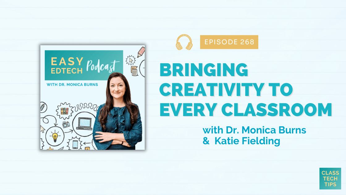 Bringing Creativity to Every Classroom with Katie Fielding - Easy EdTech Podcast 268 - Class ...