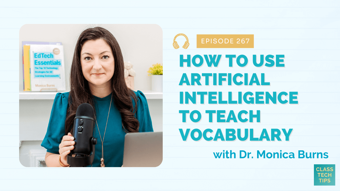 How to Use Artificial Intelligence to Teach Vocabulary - Easy EdTech Podcast 267 - Class Tech Tips