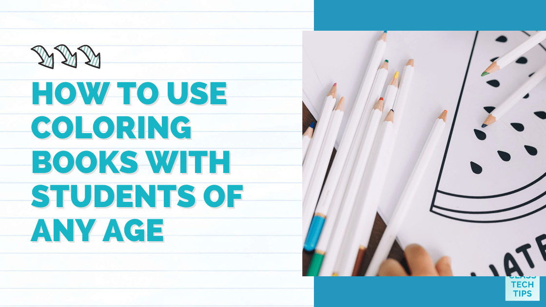 How to Use Coloring Books with Students of Any Age - Class Tech Tips