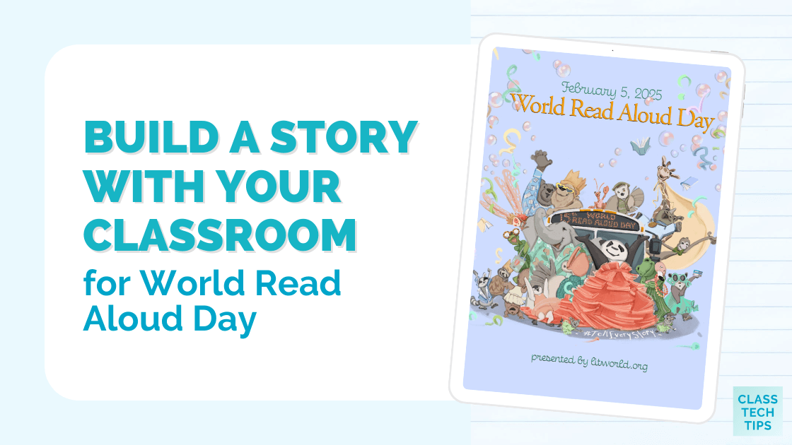 Build a Story with Your Classroom for World Read Aloud Day - Class Tech ...