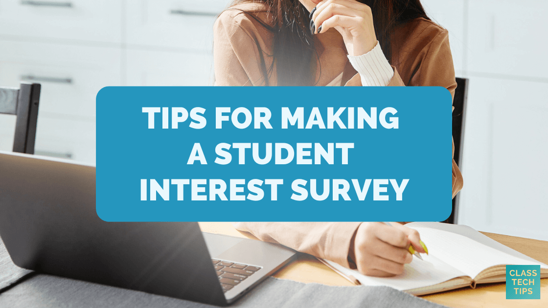 Tips for Making a Student Interest Survey - Class Tech Tips