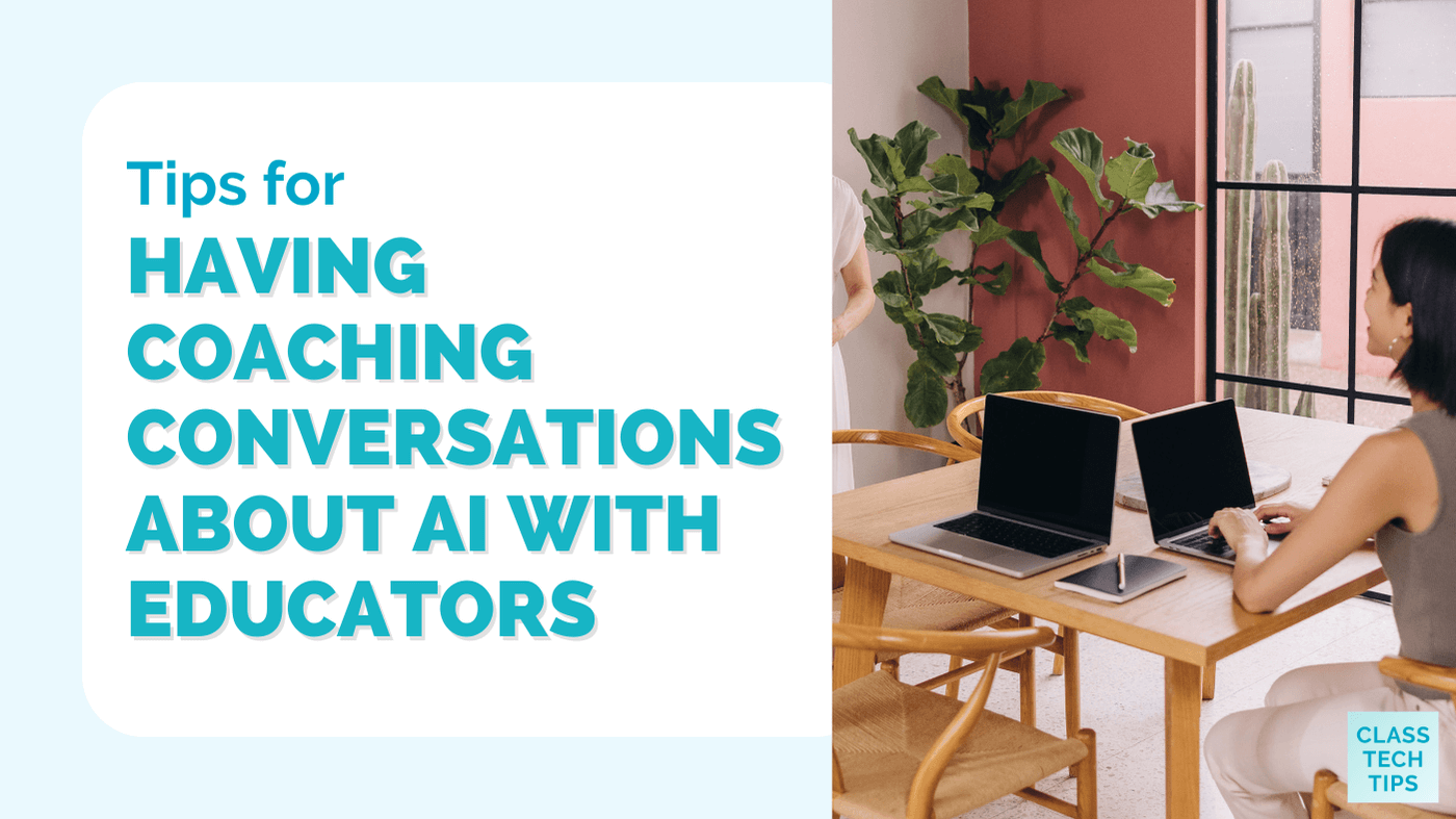 Tips for Having Coaching Conversations About AI with Educators - Class Tech Tips