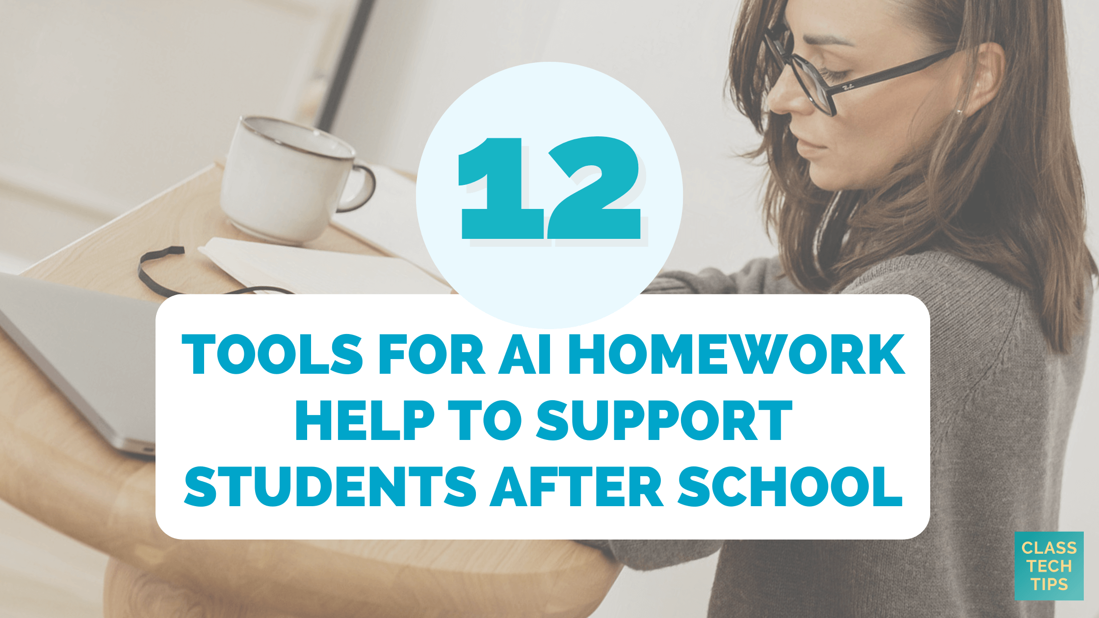 12 Tools for AI Homework Help to Support Students After School - Class ...