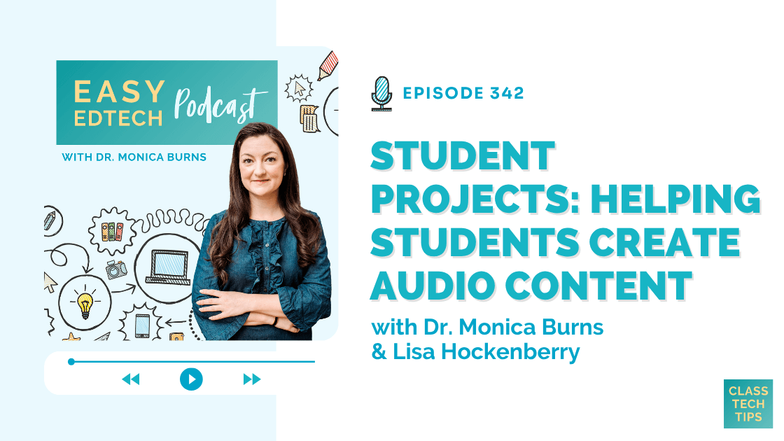Student Projects: Helping Students Create Audio Content with Lisa Hockenberry - Easy EdTech ...